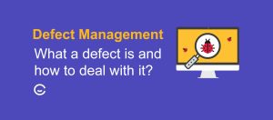 Defect Management and how to deal with it?