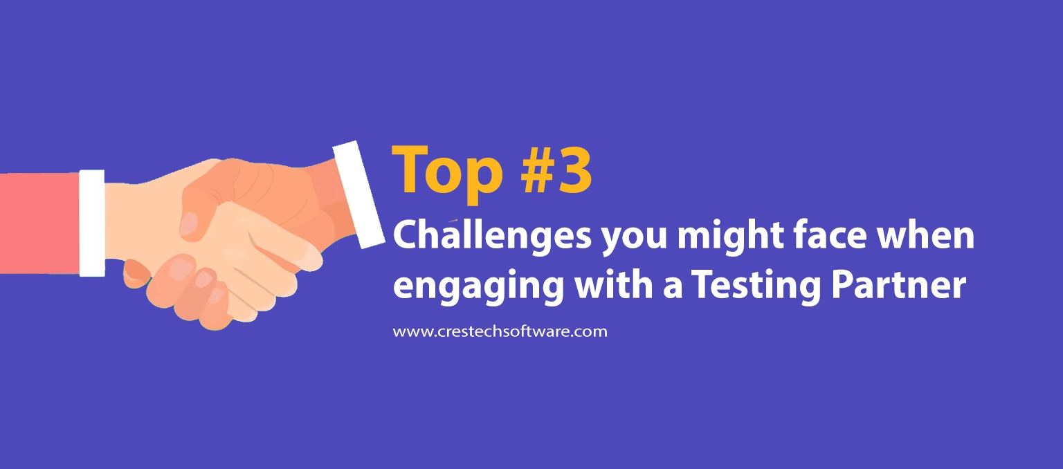 Top #3 Challenges you might face when engaging with a Testing Partner