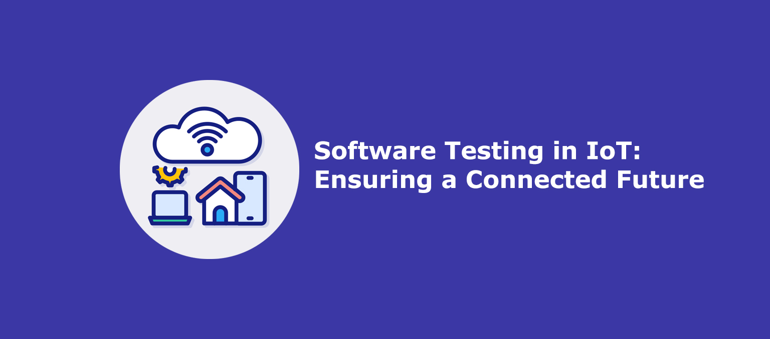 Software Testing In Iot Ensuring A Connected Future 8879